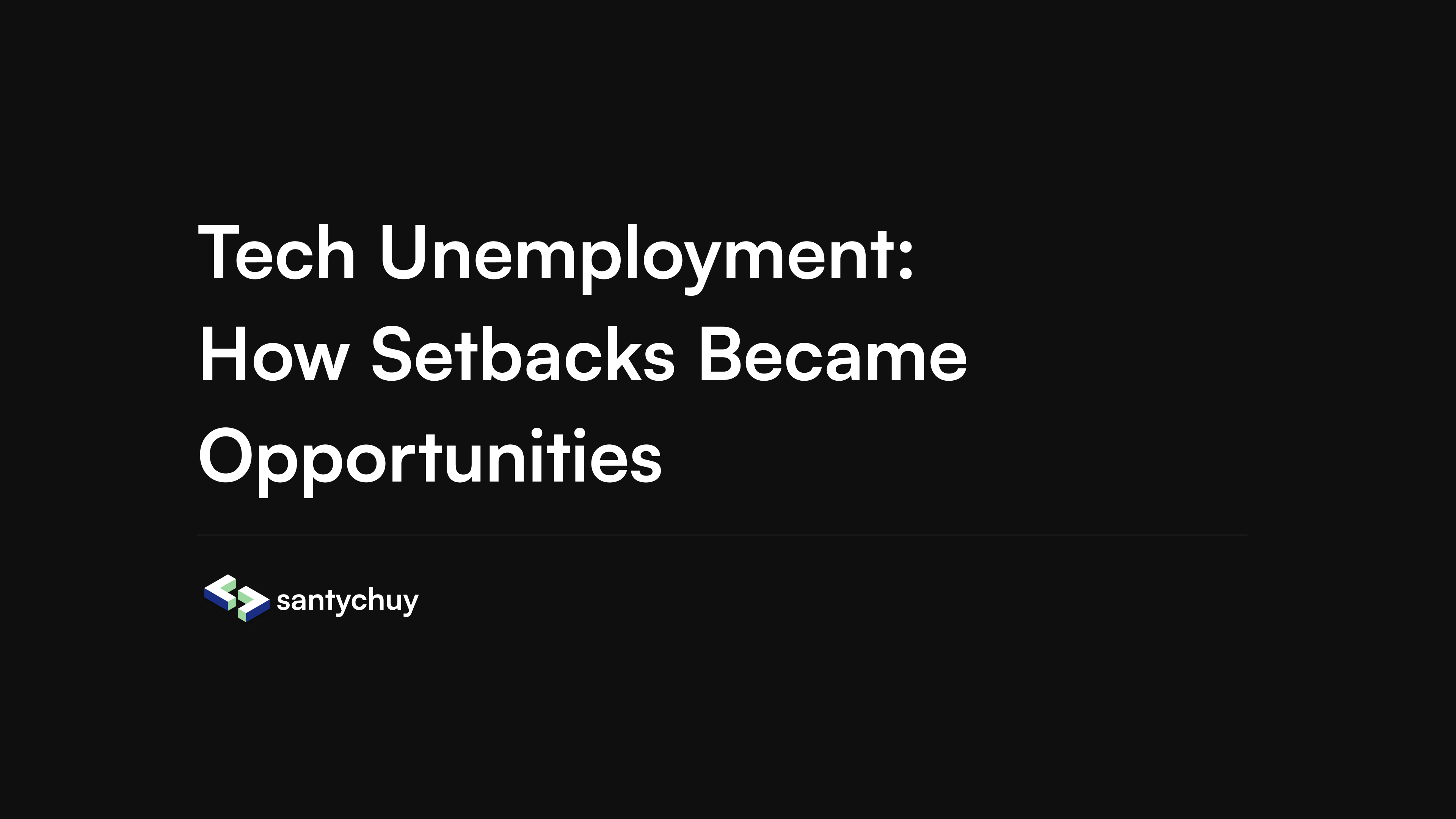 Tech Unemployment: How Setbacks Became Opportunities - Santiago ...